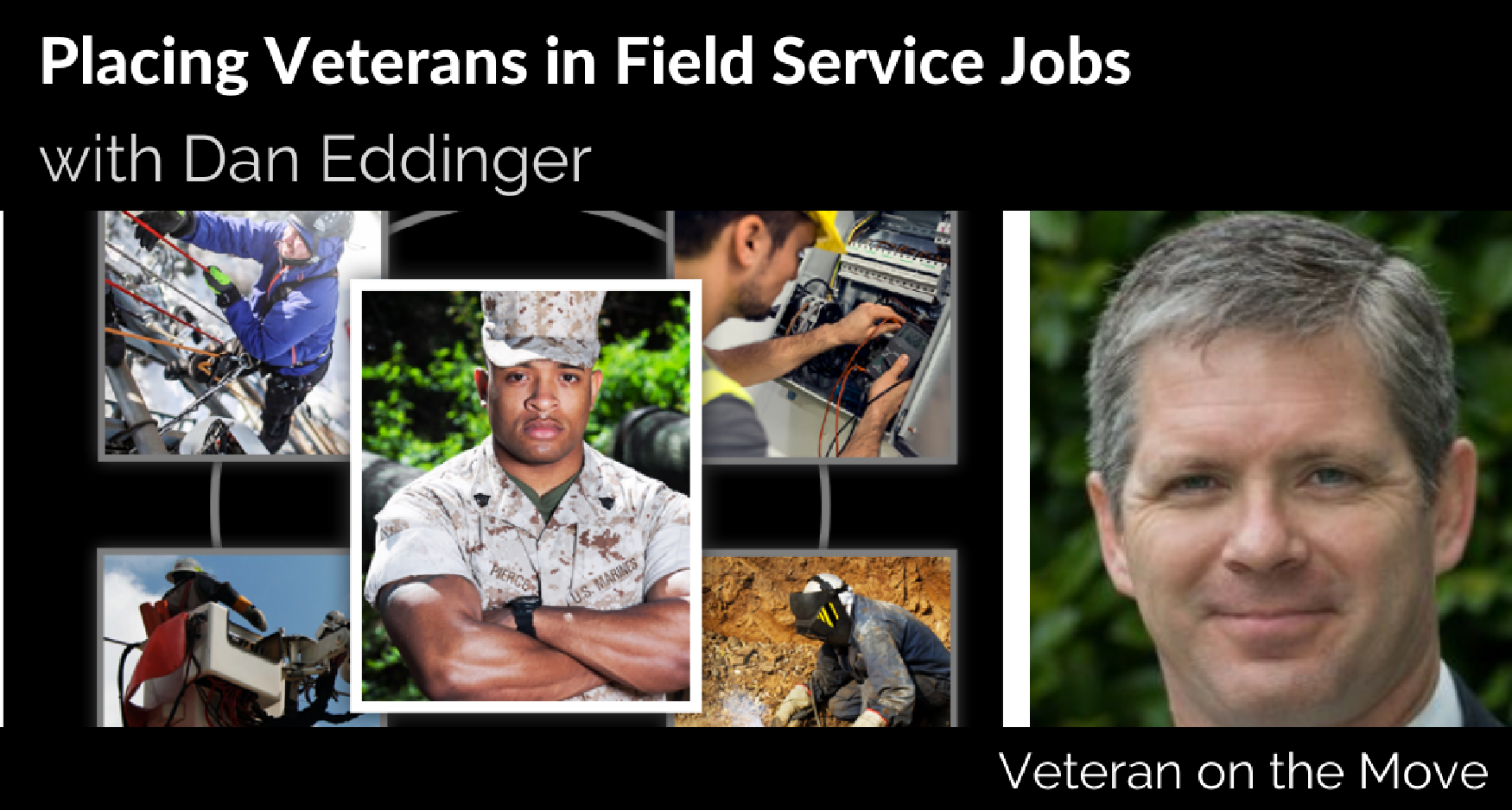 Placing Veterans in Field Service Jobs with Navy Veteran Dan Eddinger ...
